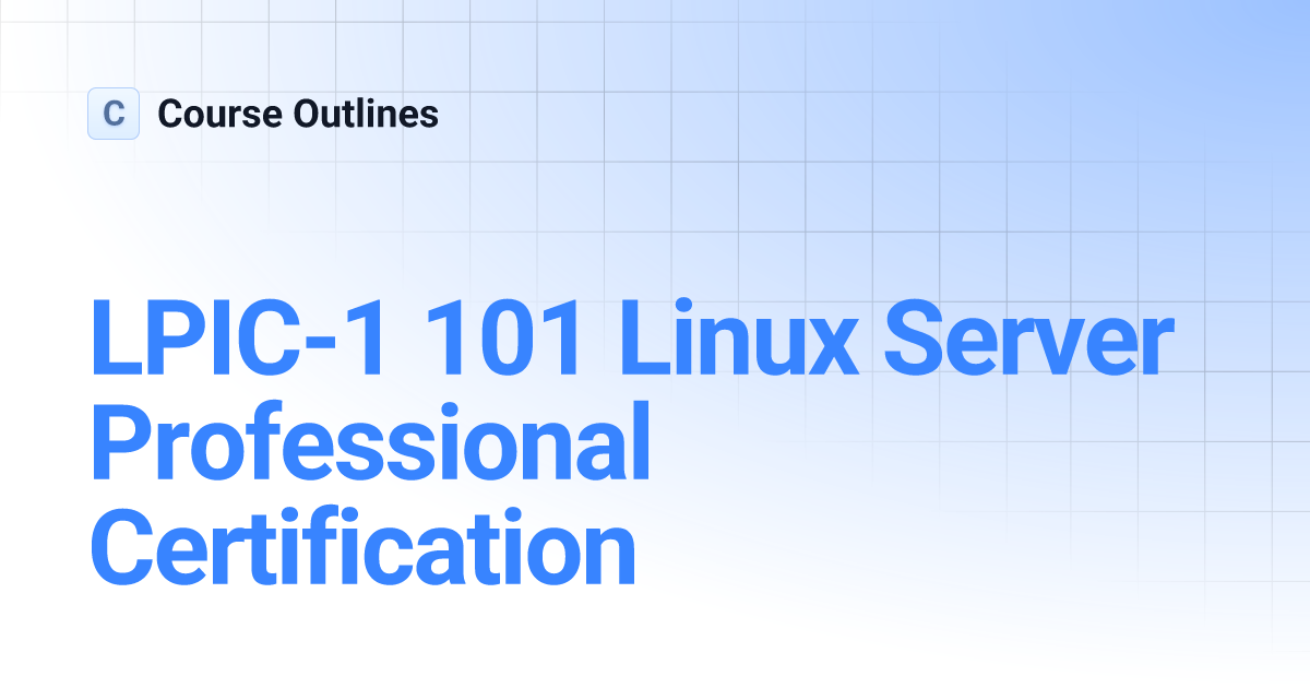 LPIC-1 101 Linux Server Professional Certification | Course Outlines