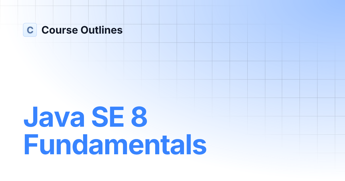 Java SE 8 Fundamentals | Course Outlines