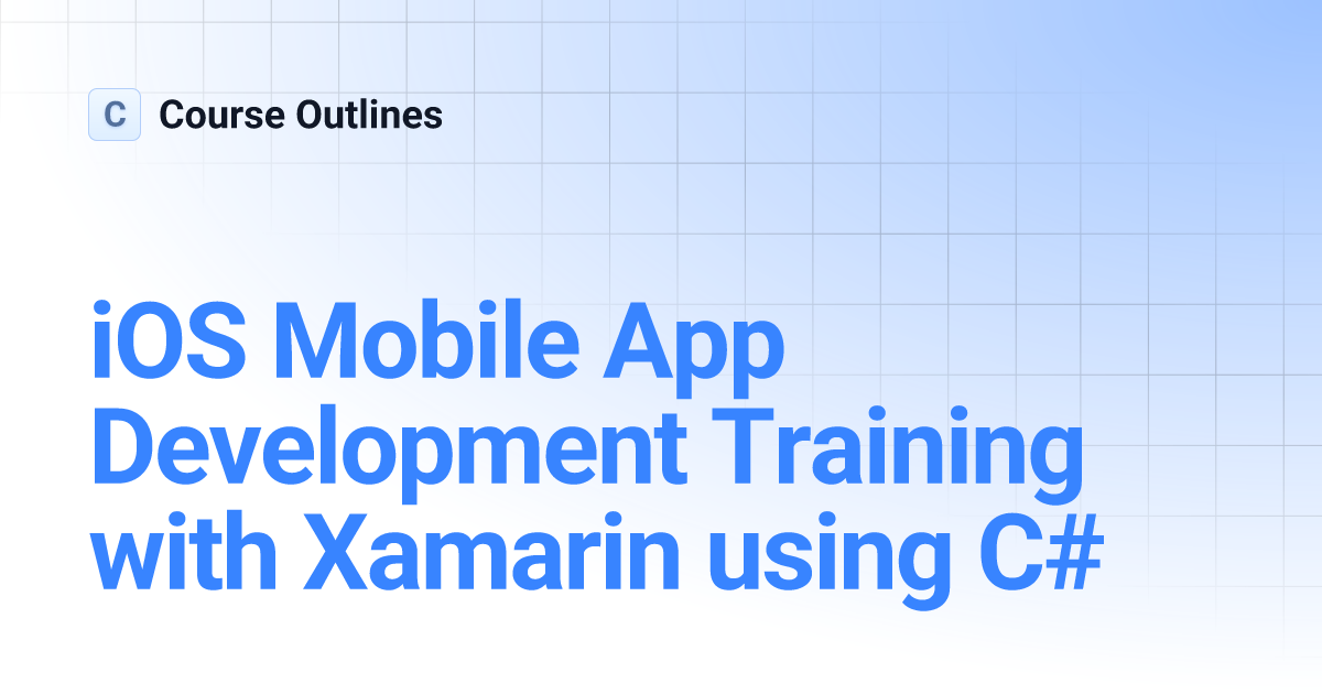 iOS Mobile App Development Training with Xamarin using C# | Course Outlines