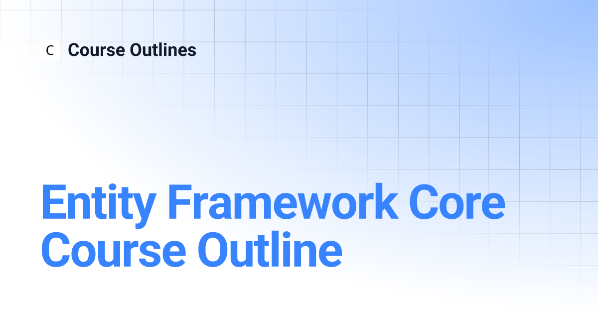 Entity Framework Core Course Outline Course Outlines