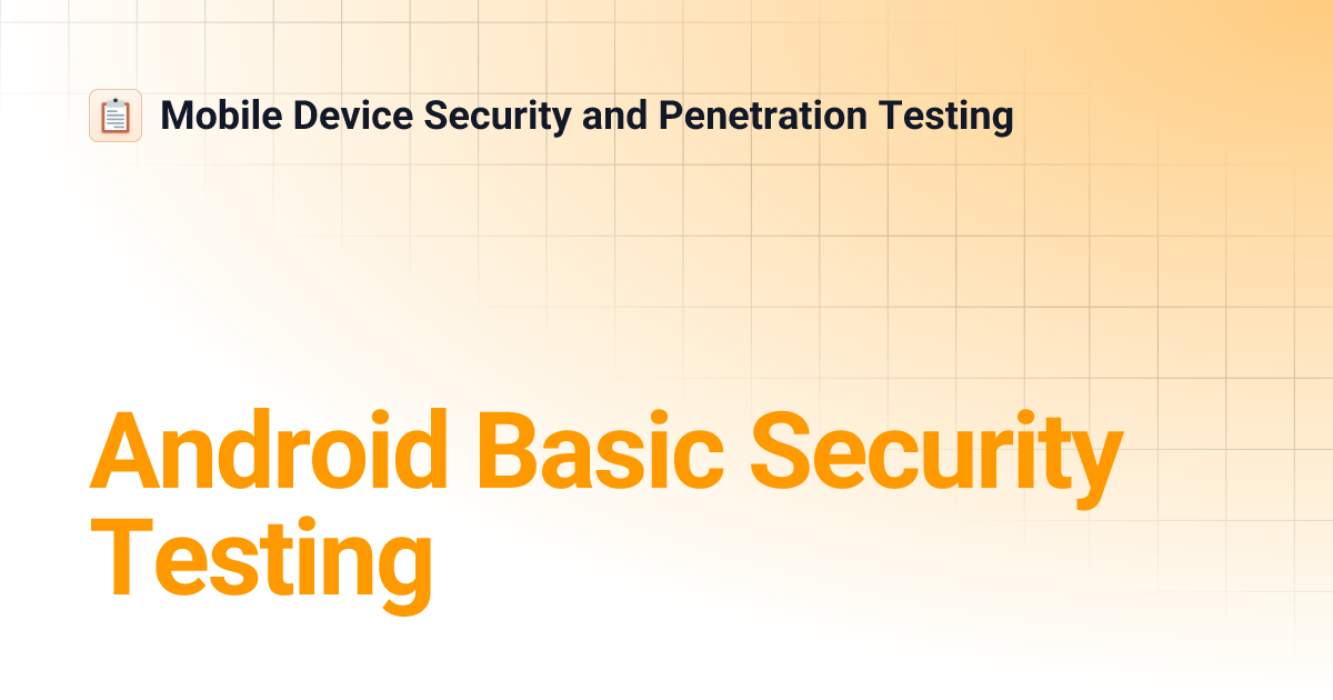 Android Basic Security Testing | Mobile Device Security and Penetration ...