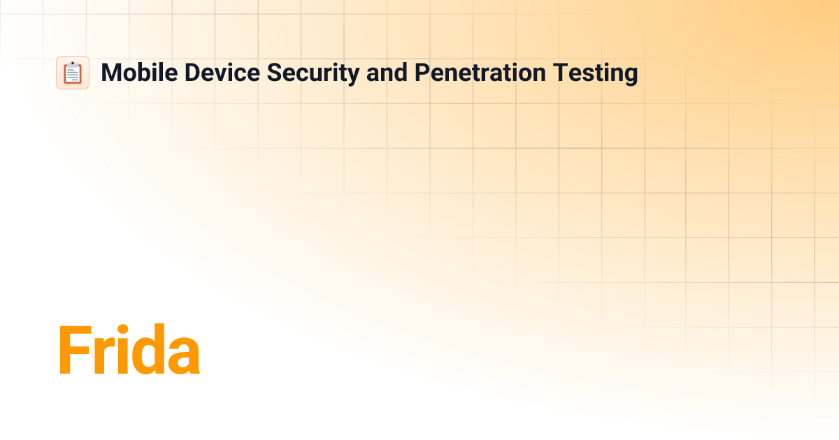 Frida | Mobile Device Security and Penetration Testing