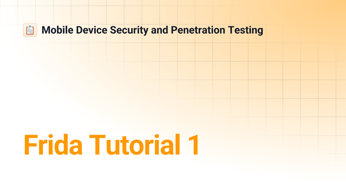 Frida Tutorial 1 | Mobile Device Security and Penetration Testing